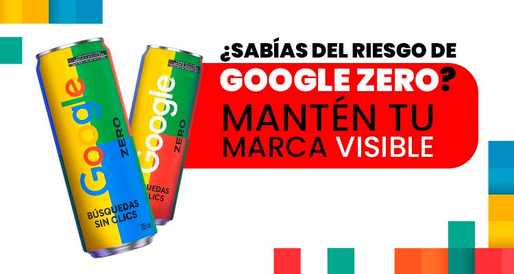 ¿Sabías del riesgo de Google Zero? Mantén tu marca visible - Conektica